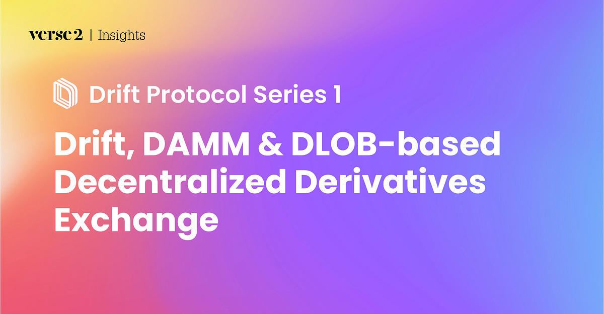 Drift Protocol 시리즈 : (1) Drift, DAMM과 DLOB를 보유한 Decentralized Derivatives Exchange | by verse2 ...