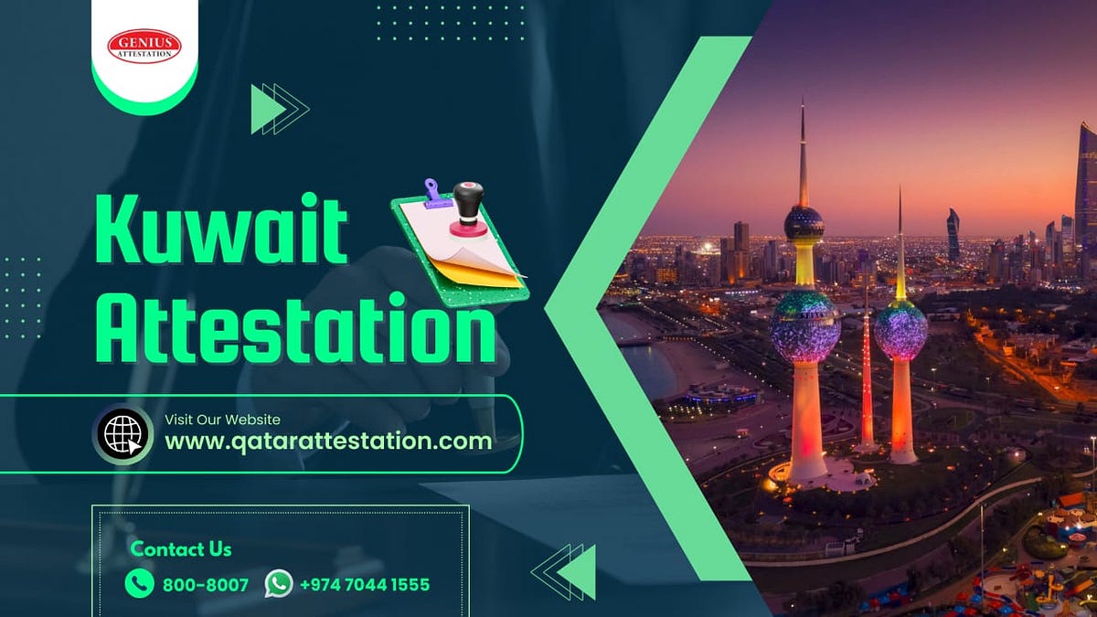 How to Get Kuwait Attestation. Attestation encourages the exchange of ...