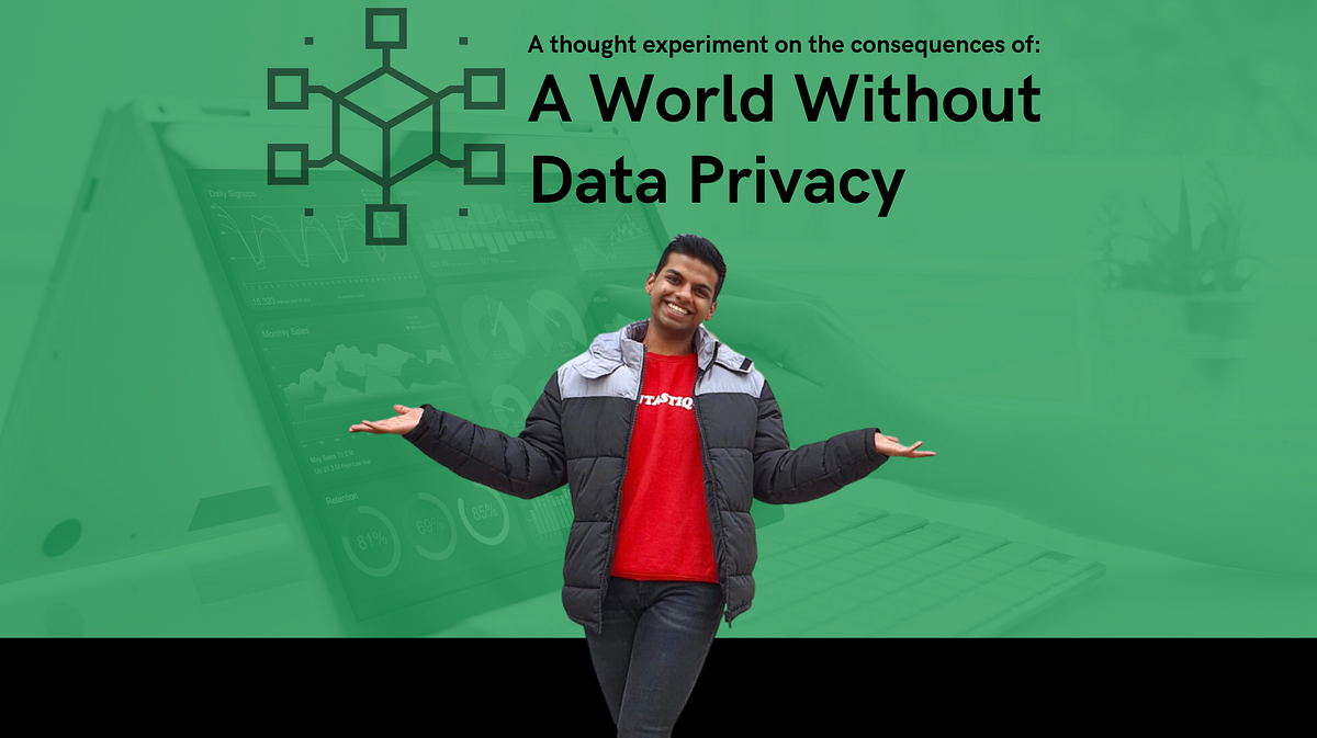 Imagine A World Without Data Privacy | by Don Kaluarachchi | AI ...