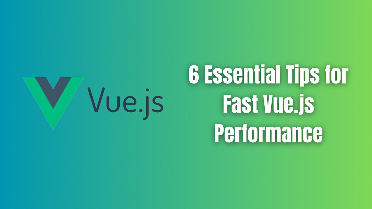 6 Essential Tips for Fast Vue.js Performance: Web Development Birmingham | by InfoRox | Dec ...