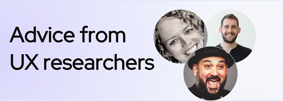 Advice for future UX researchers. Find out what 3 UX researchers think is… | by Allison Wolfe ...