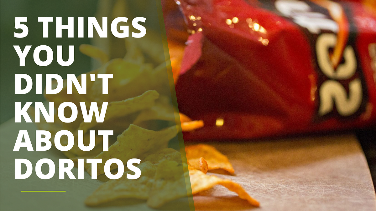 5 Things You Didn’t Know About Doritos | by Snackstar | Medium