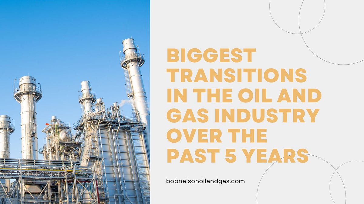 Bob Nelson Oil and Gas on Biggest Transitions in the Oil and Gas ...