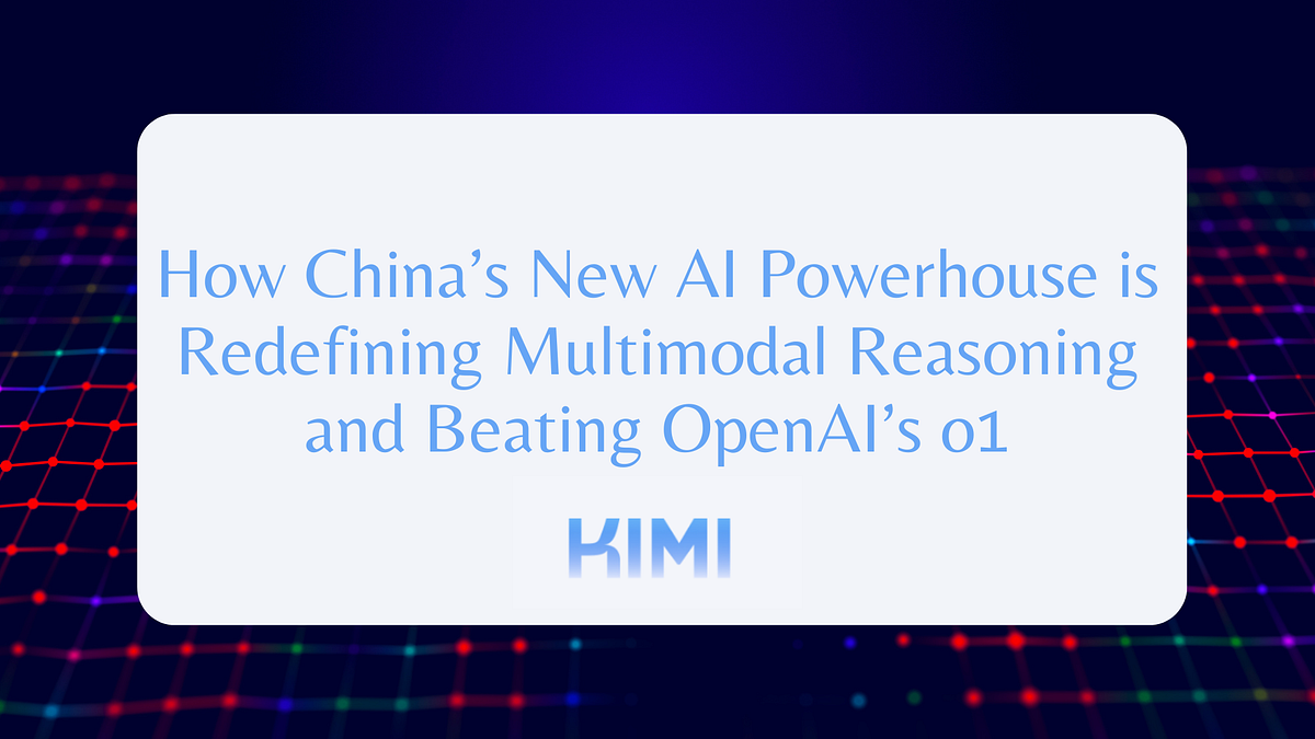 Kimi k1.5: How China’s New AI Powerhouse is Redefining Multimodal ...