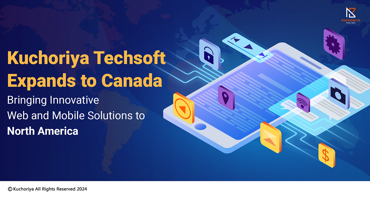 Kuchoriya Techsoft Unveils Next-Gen Web and Mobile Solutions in Canada ...