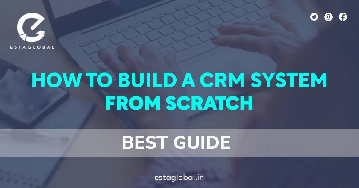 How to Build a CRM System From Scratch? - Esta Global - Medium