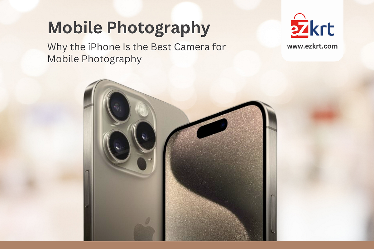 Why the iPhone Is the Best Camera for Mobile Photography. | by ...
