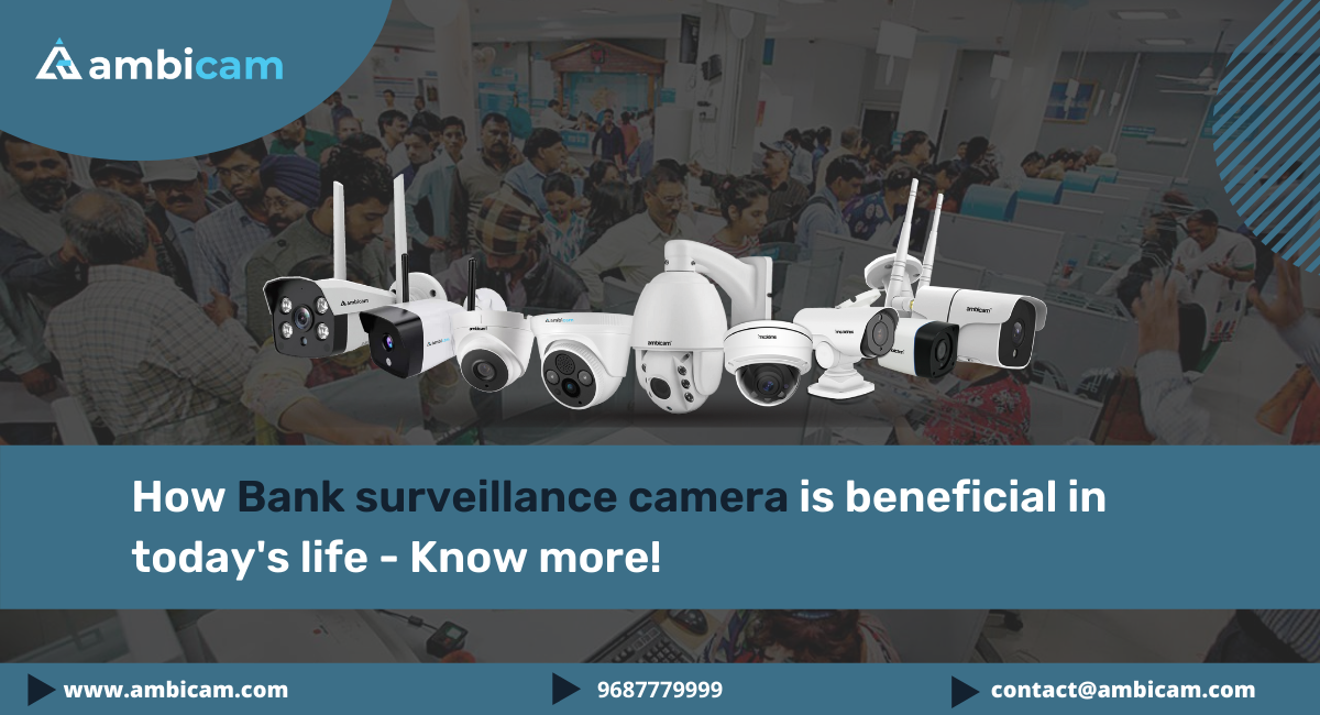 How Bank Surveillance Camera is beneficial in today’s life — Know more ...