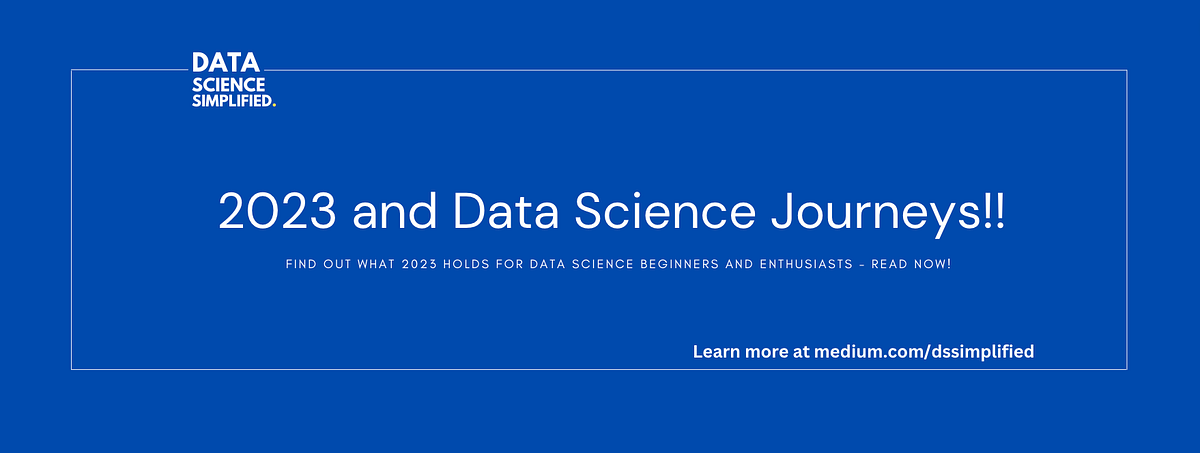 What 2023 holds for Data Science beginners? | by Yash Gupta | Data Science Simplified | Medium