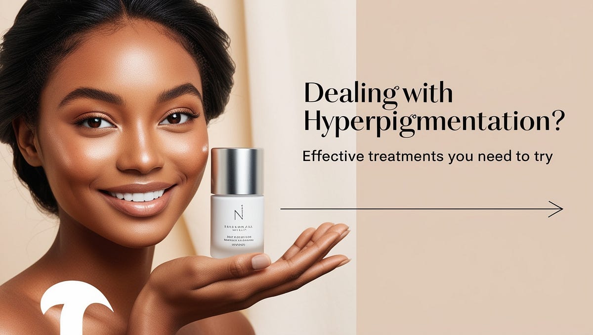 Dealing with Hyper pigmentation? Effective Treatments You Need to Try ...