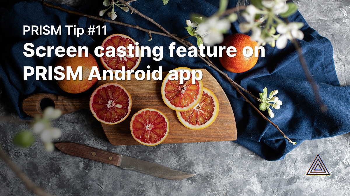 [PRISM Tip #11] Screen casting feature on PRISM Android app | by PRISM ...