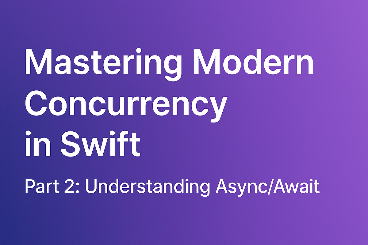 Mastering Modern Concurrency In Swift — Part 2 Understanding Async Await By Alok Upadhyay