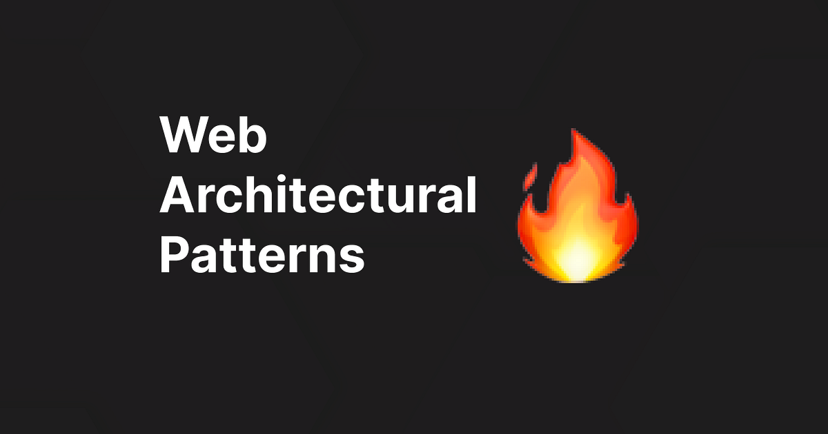 Web Architectural Patterns : An Overview | by Arjun Ingole | Medium