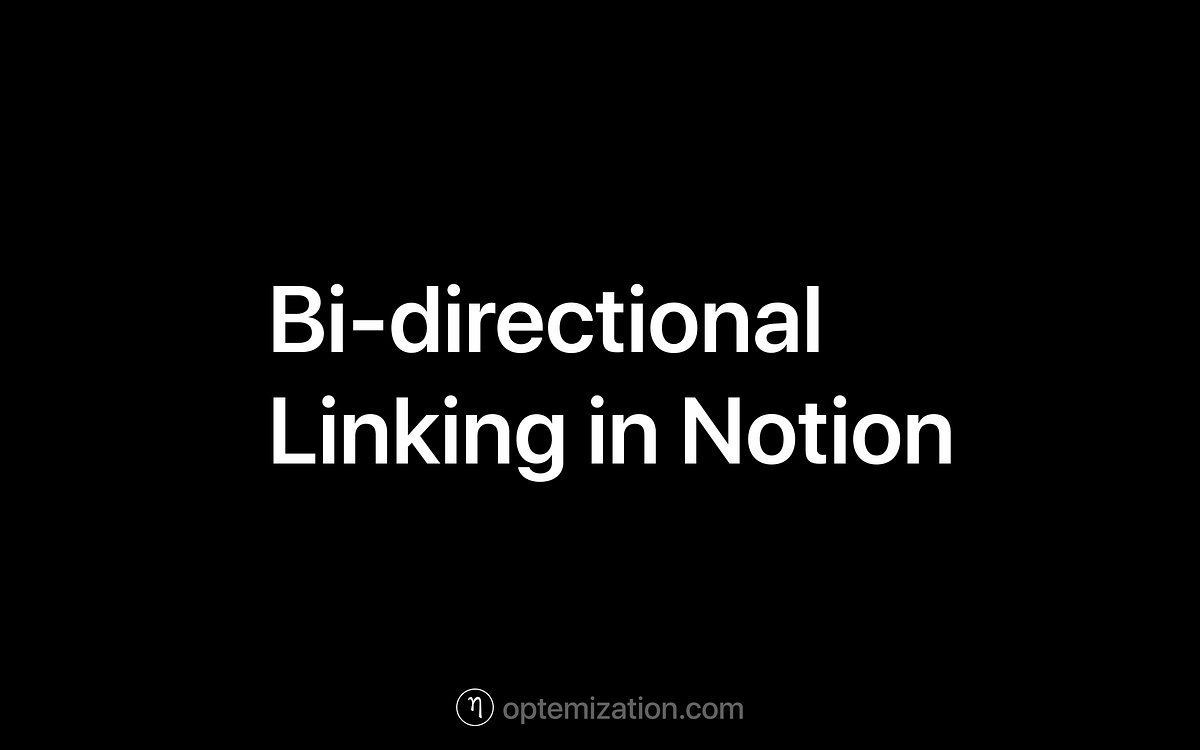 Bi-directional Linking in Notion. If you haven’t heard the news…Notion ...