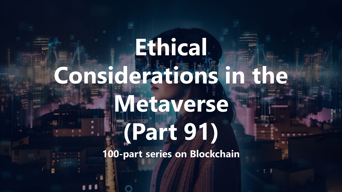 Ethical Considerations in the Metaverse (Part 91) | by Techskill Brew ...