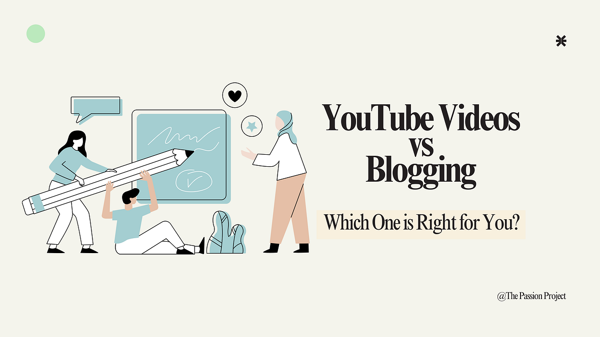 YouTube Videos vs. Blogging: Which One is Right for You? | by The ...