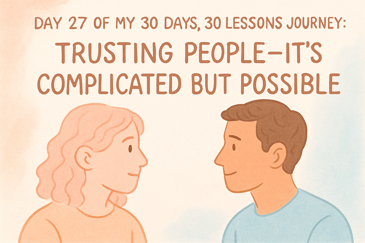 Day 27 of My 30 Days, 30 Lessons Journey: Trusting People—It’s ...