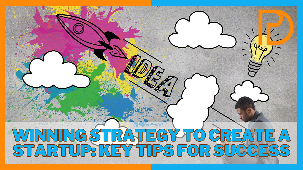🚀Winning Strategy to Create a Startup: Key Tips for Success👍 | by Pedro ...