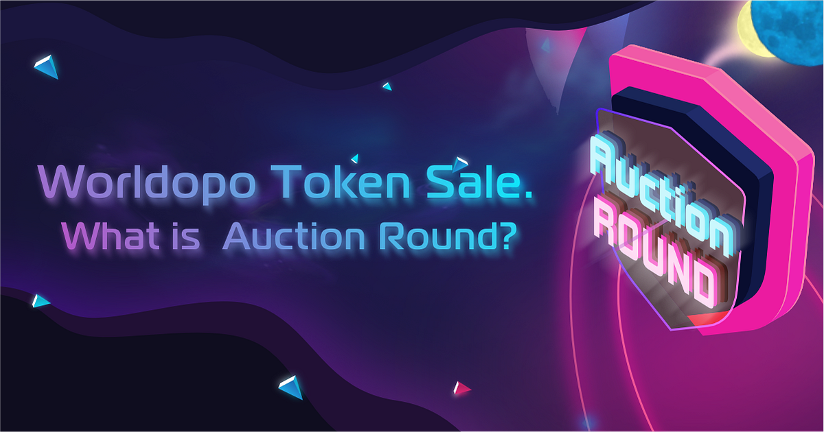 Worldopo Token Sale. What is Auction Round? | by Worldopo | Medium