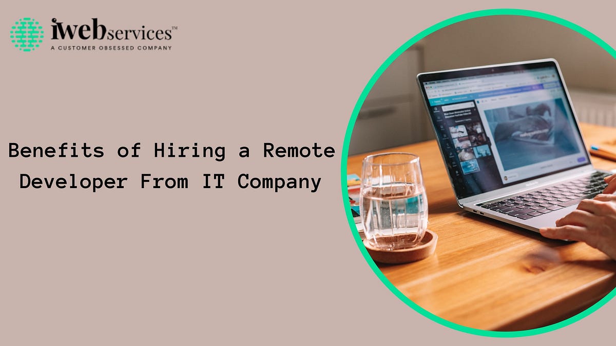 Benefits of Hiring a Remote Developer From IT Company | by Kane Jordy ...