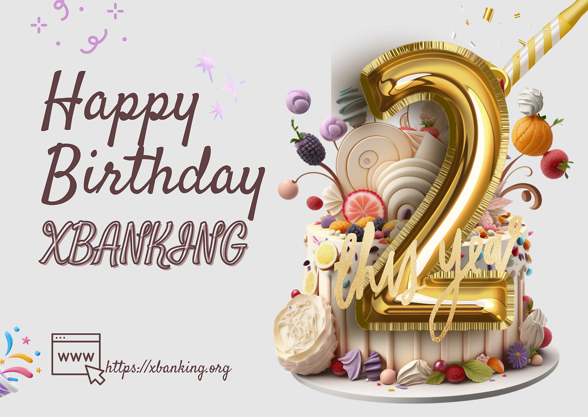 🥳Happy Birthday XBANKING: Celebrating Two Years of Innovation and ...