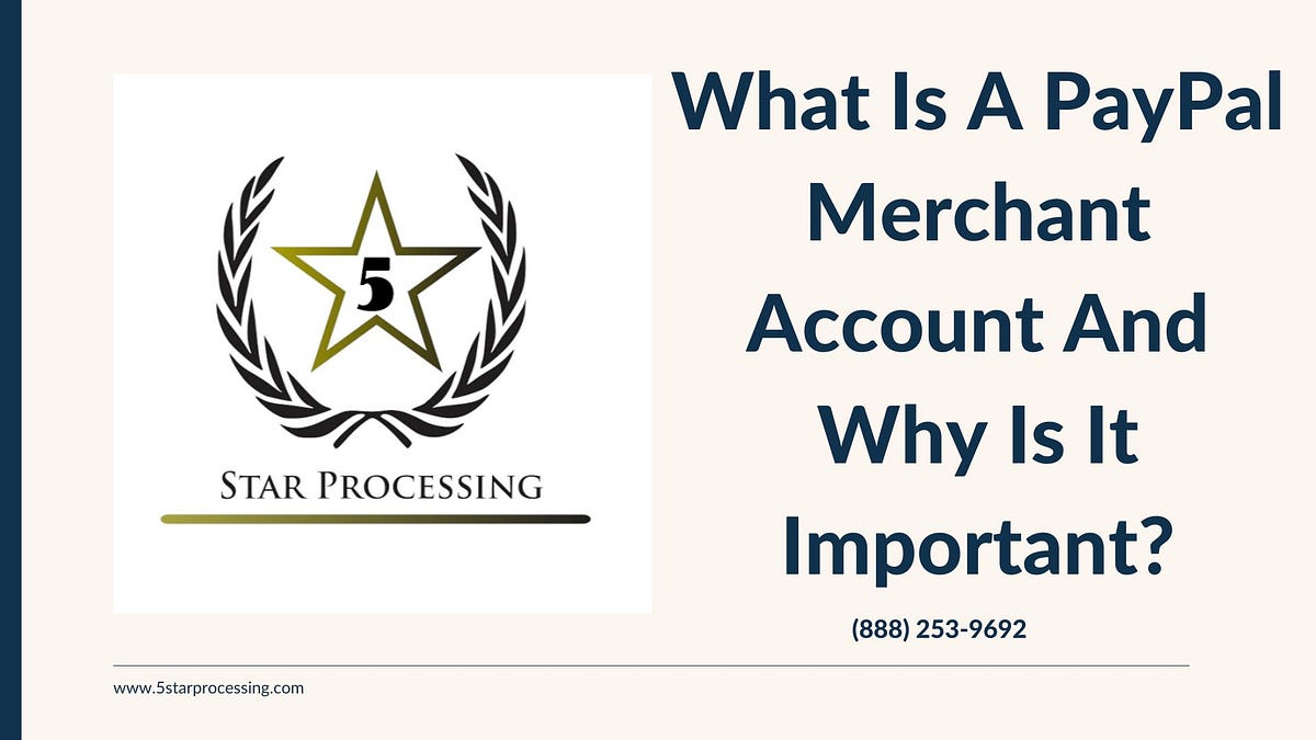 What Is A PayPal Merchant Account And Why Is It Important? | by 5Star ...