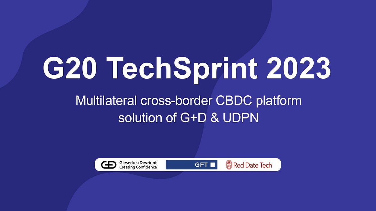 UDPN & G+D Join Forces in G20 TECHSPRINT 2023 to Revolutionize Multilateral Cross-Border CBDC ...