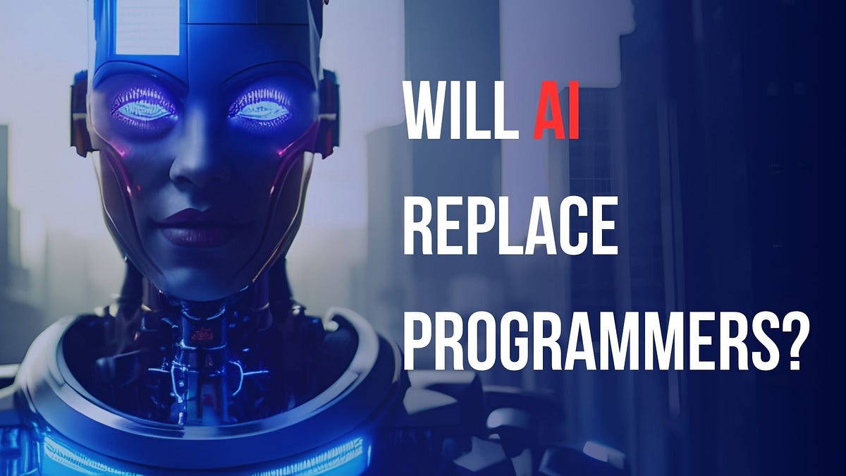 Will AI Replace Programmers? The Future Of Coding | by Amine Ben | Aug ...