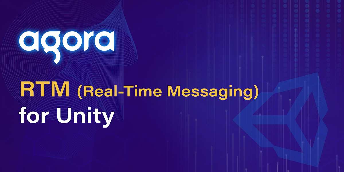 Announcing Agora Real-Time Messaging (RTM) for Unity | by AGORA TEAM | Agora.io | Medium