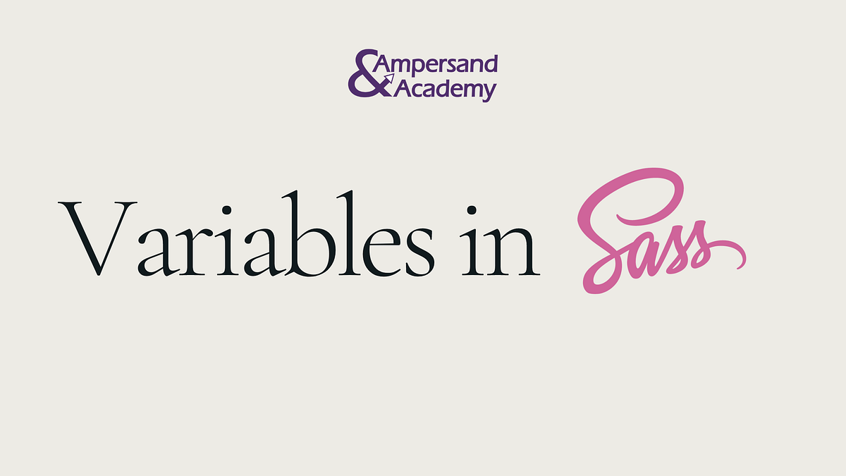Variables in SASS / SCSS - Ampersand Academy - Medium