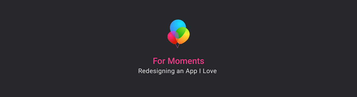 Redesigning Moments App . If you are a part of Moments team, I… | by ...