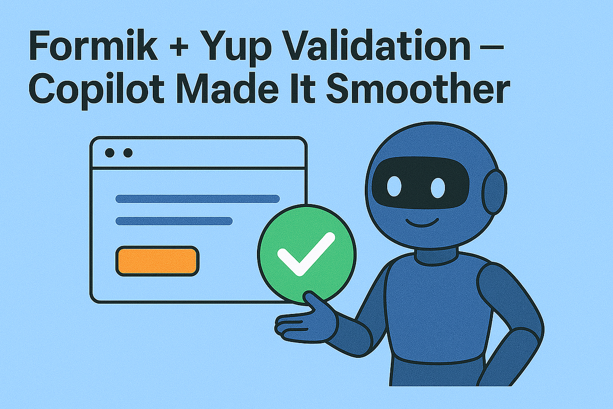 Formik + Yup Validation — Copilot Made It Smoother | by CodeByUmar | JavaScript in Plain English