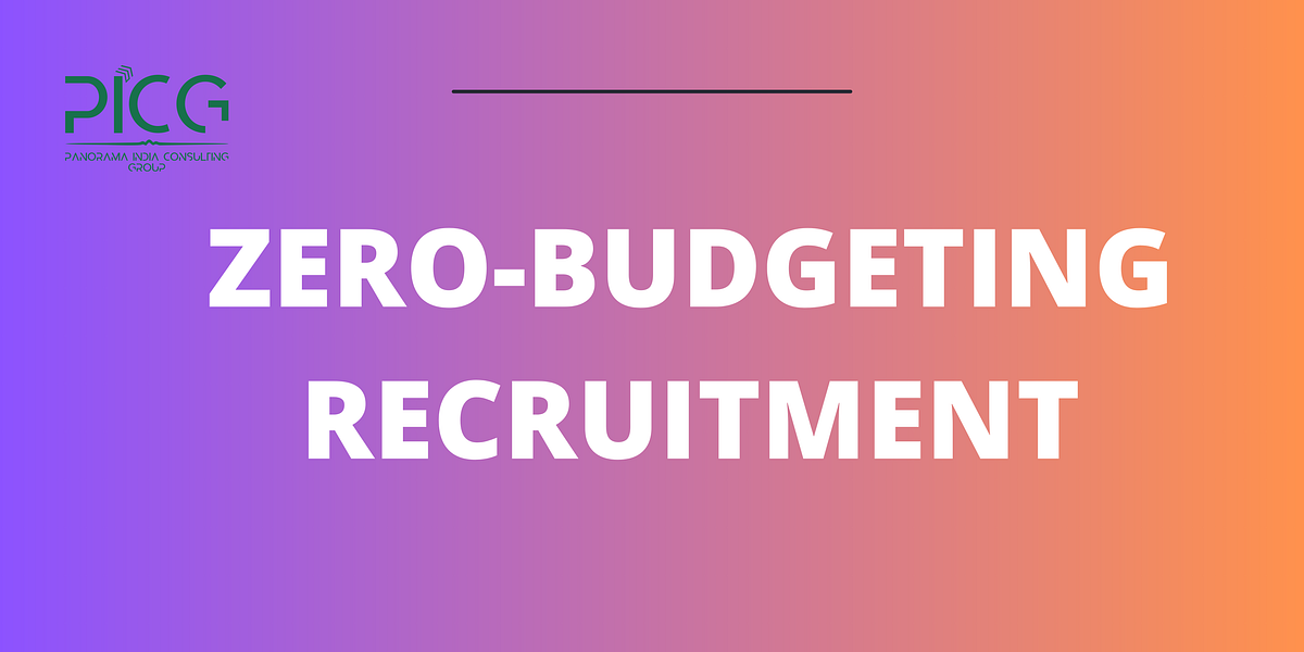 Zero-Budgeting Recruitment: Strategies for Attracting and Retaining ...
