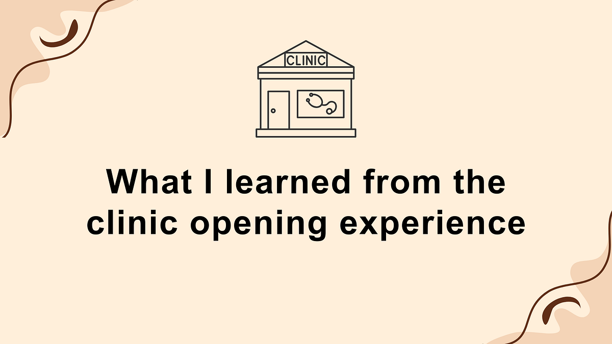 What I learned from the clinic opening experience | by Chisato | Medium