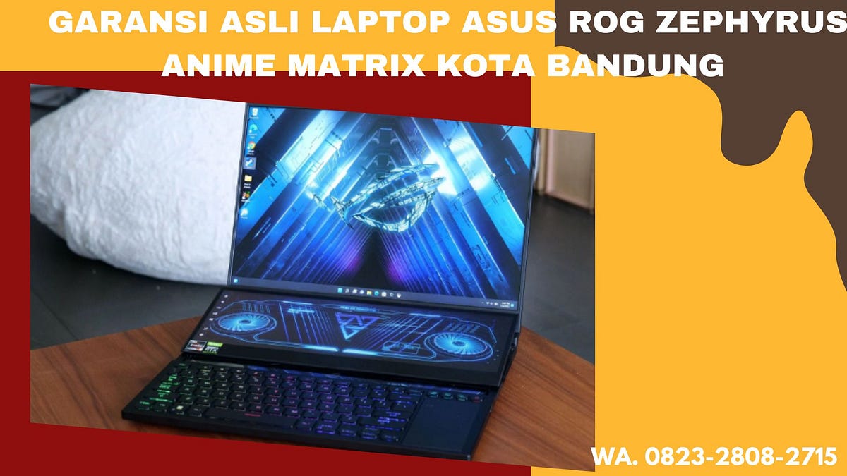 GARANSI ASLI LAPTOP ASUS ROG ZEPHYRUS ANIME MATRIX KOTA BANDUNG WA ...