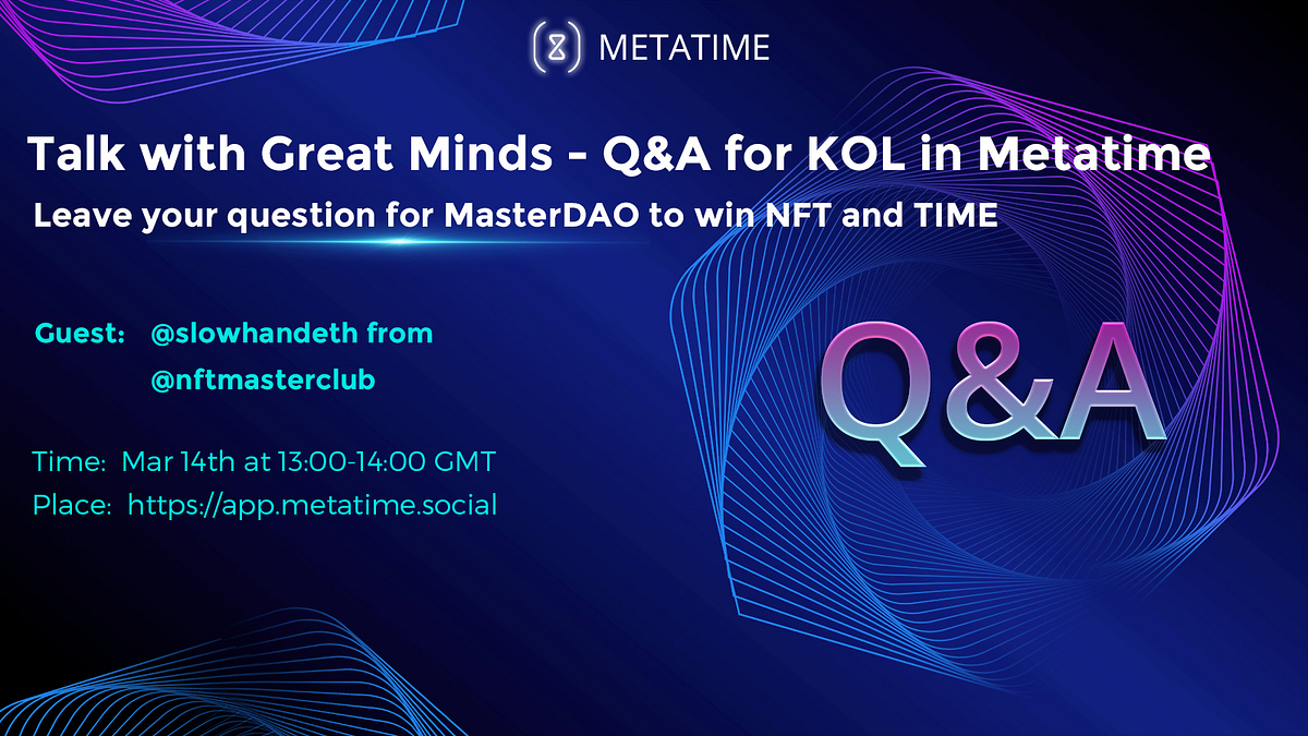 Talk with Great Minds — Q&A for KOL in Metatime | by Metatime | Medium