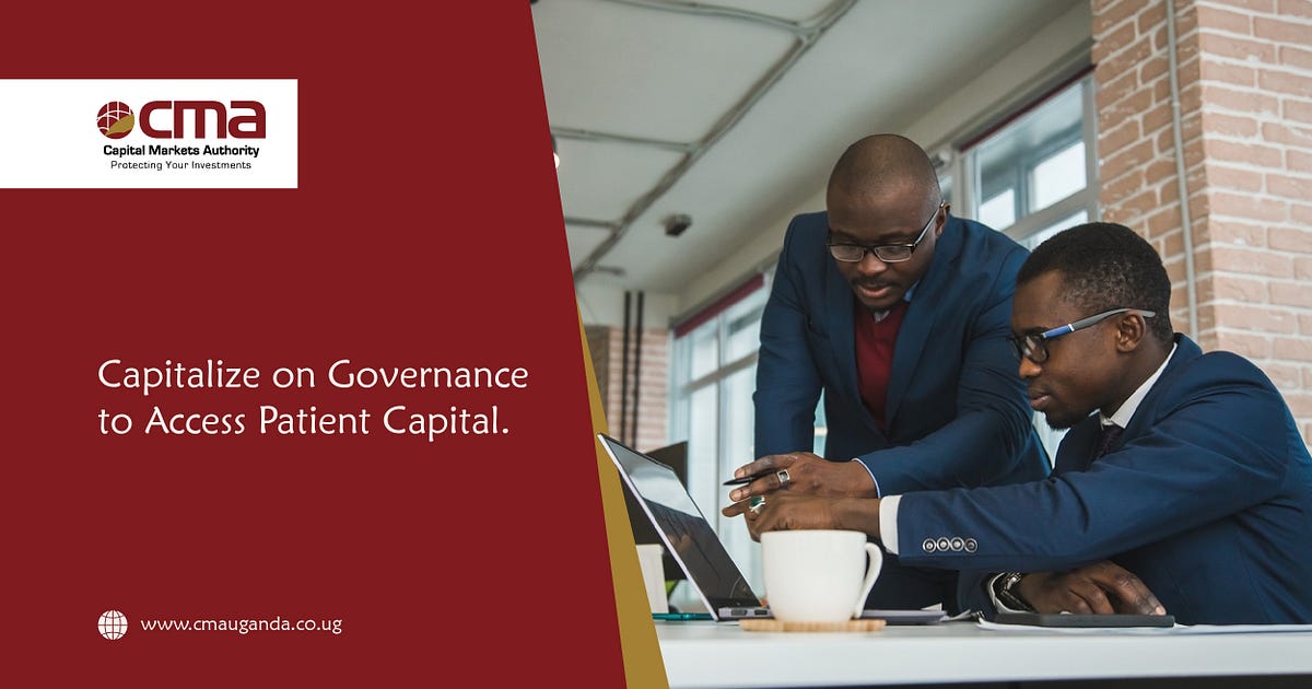 Capitalize on Governance to Access Patient Capital | by CMA Uganda | Medium