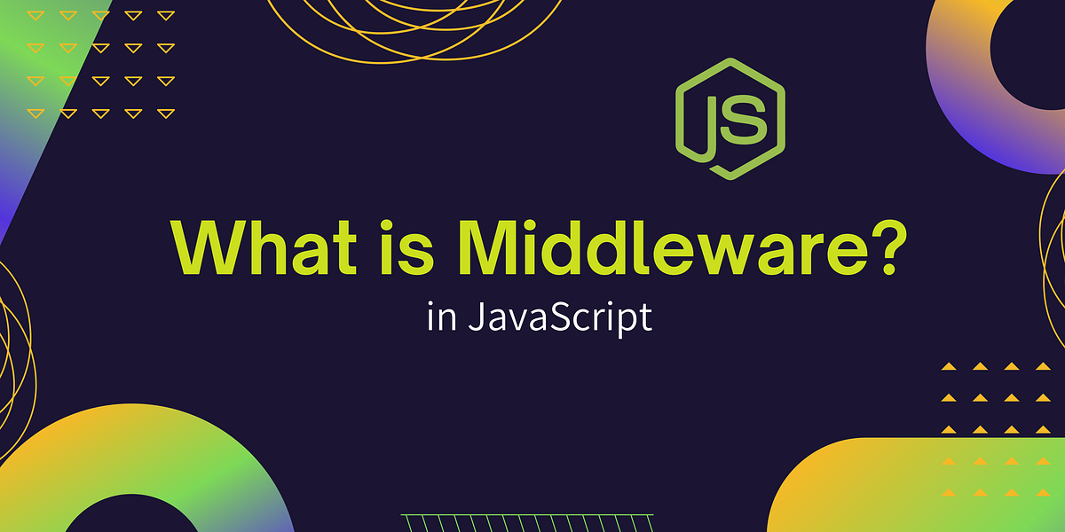 A simple explanation of Middleware in JavaScript | by Diveshmahajan | Medium