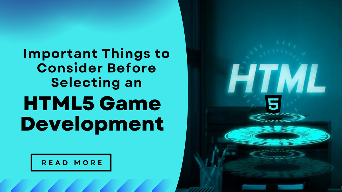 Important Things to Consider Before Selecting an HTML5 Game Development ...