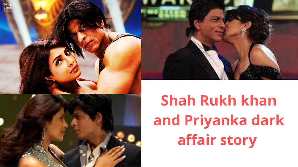 Priyanka Chopra And Shahrukh Khan Affair Proof