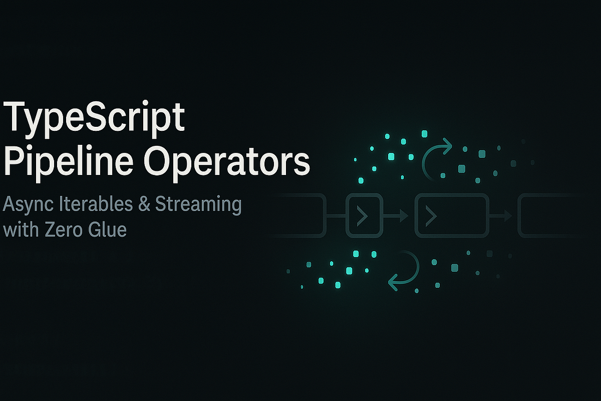 TypeScript Pipeline Operators + Async Iterables: Stream Data with Zero Glue | by Nikulsinh ...