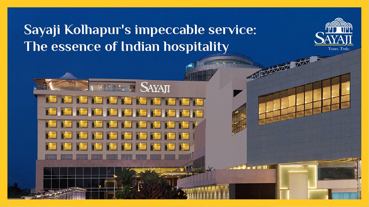 Sayaji Kolhapur’s impeccable service: The essence of Indian hospitality ...