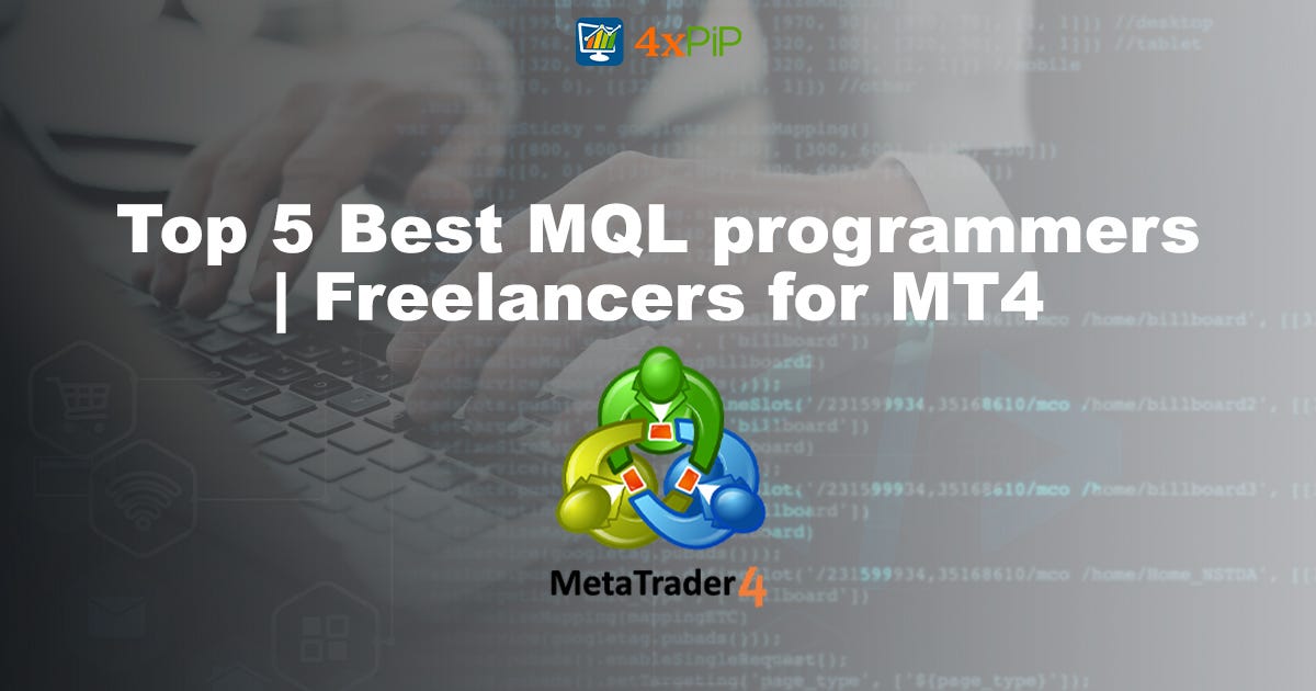 Top 5 Best Mql Programmers Freelancers For Mt4 By Chrislouis Medium