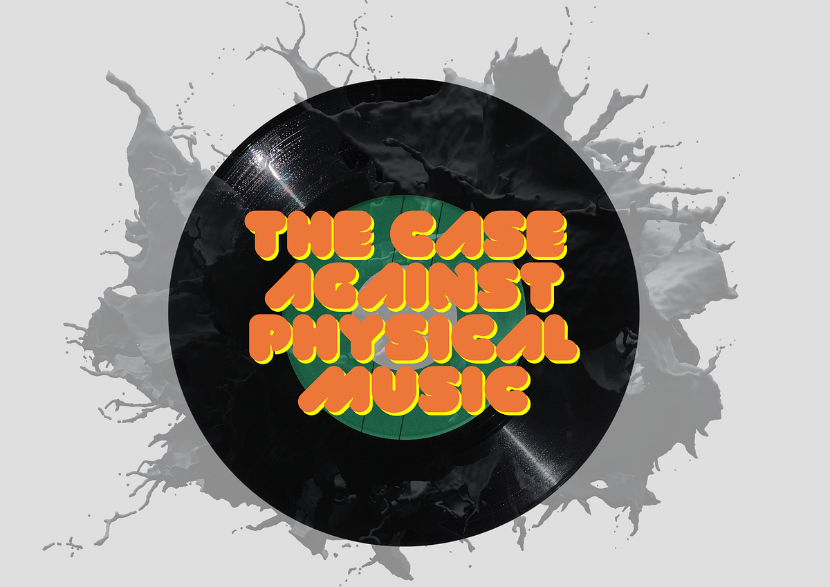 The Case Against Physical Music. Listening to music has changed. Look ...