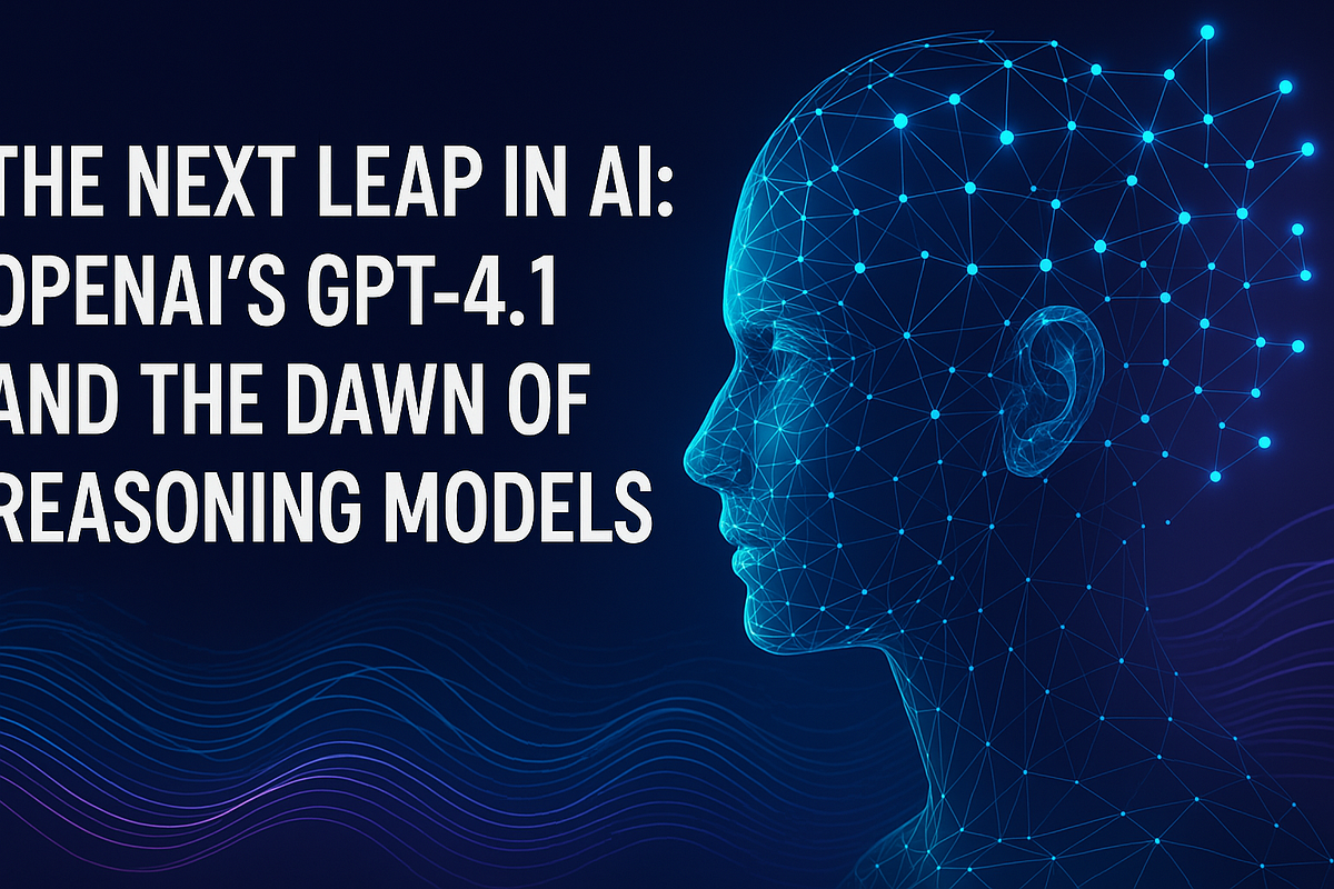 The Next Leap in AI: OpenAI’s GPT-4.1 and the Dawn of Reasoning Models | by Swapnil | Medium