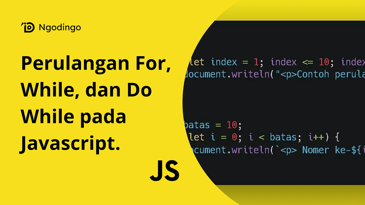 Perulangan For, While, dan Do While pada Javascript | by Ngodingo | Medium