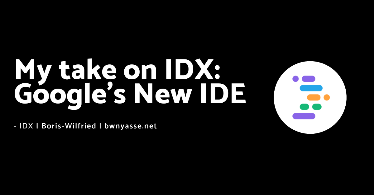 My Take on IDX: Google’s New IDE | by Boris-Wilfried Nyasse | Medium
