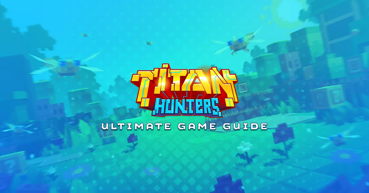 Titan Hunters Ultimate Game Guide | by Rainmaker Games Community | Medium