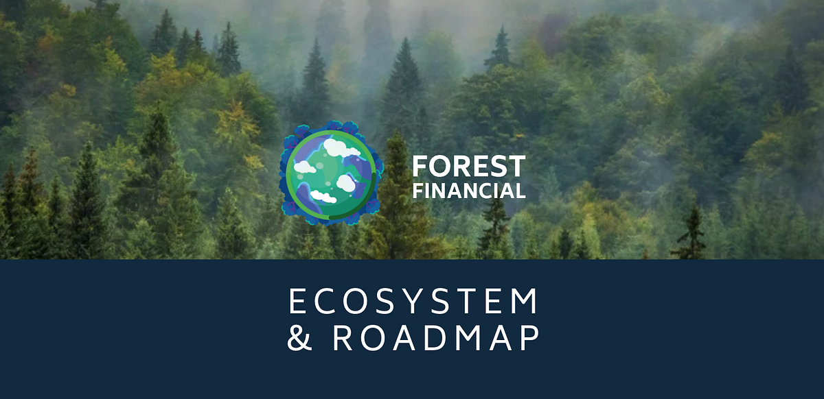 The Forest Financial Ecosystem. Focusing on new sustainable tokenomics ...