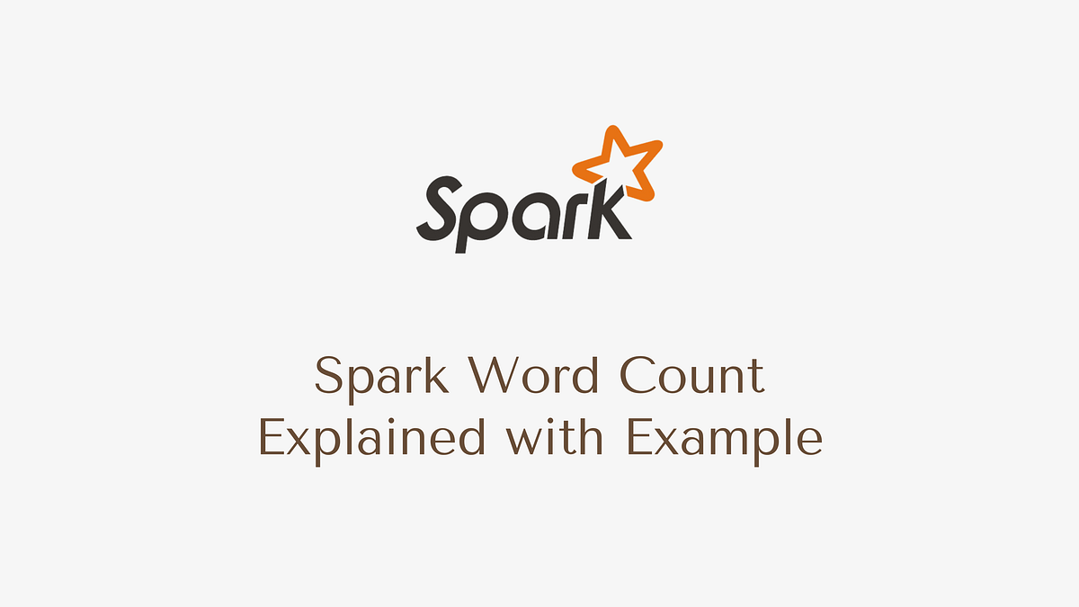 Spark Word Count Explained with Example | Medium